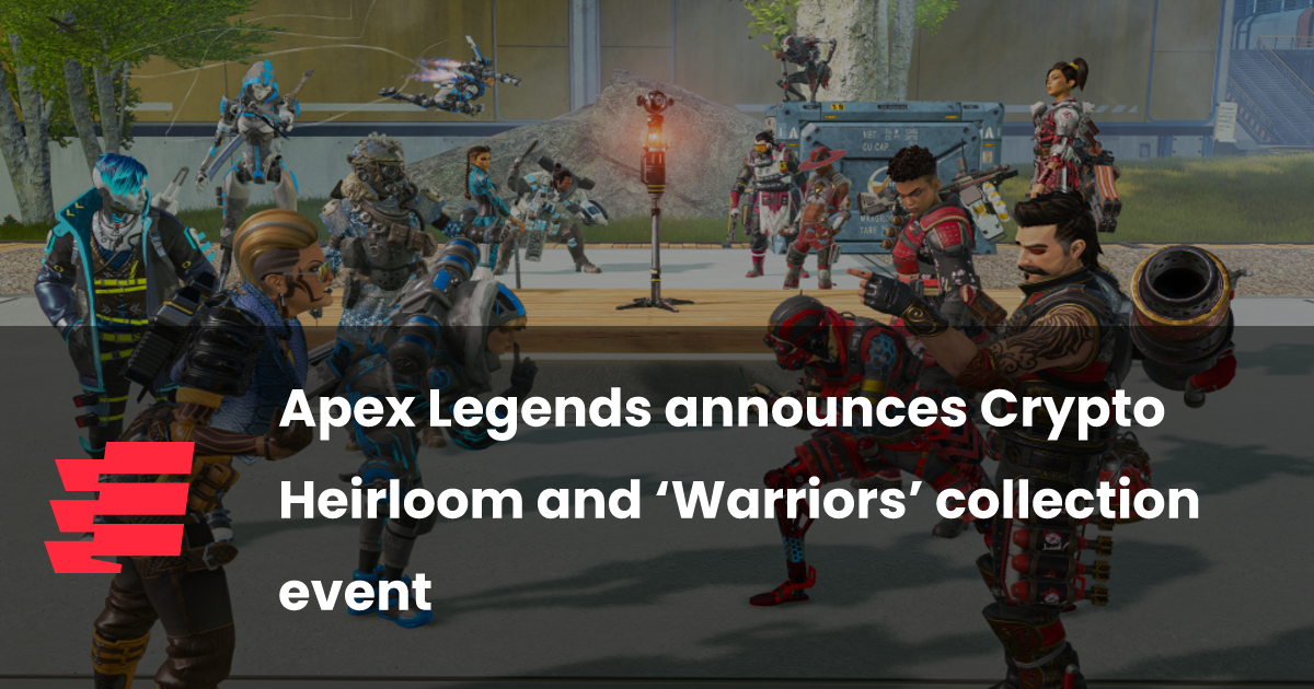 Apex Legends announces Crypto Heirloom and ‘Warriors’ collection event ...
