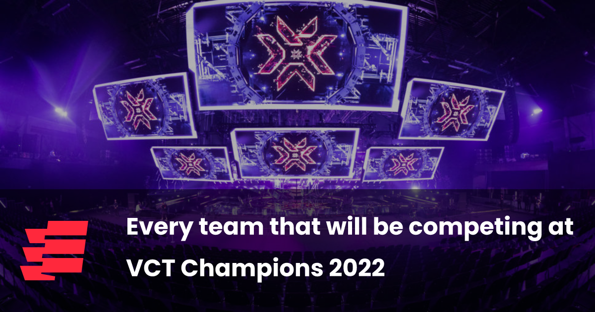 Every team that will be competing at VCT Champions 2022 | esports.gg