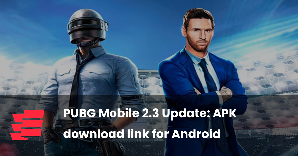 PUBG Mobile 2.3 Update: APK download link for Android | esports.gg