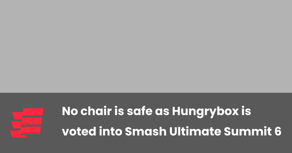 No chair is safe as Hungrybox is voted into Smash Ultimate Summit 6 | esports.gg