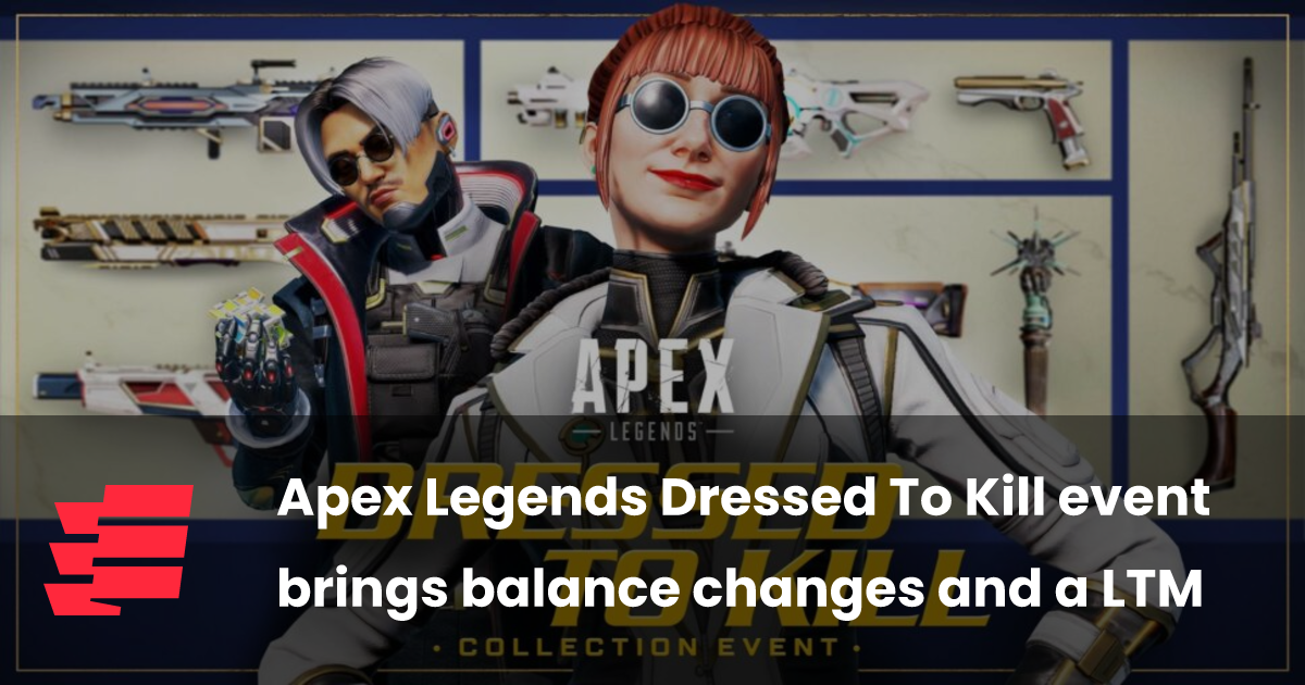Apex Legends Dressed To Kill event brings balance changes and a LTM | esports.gg