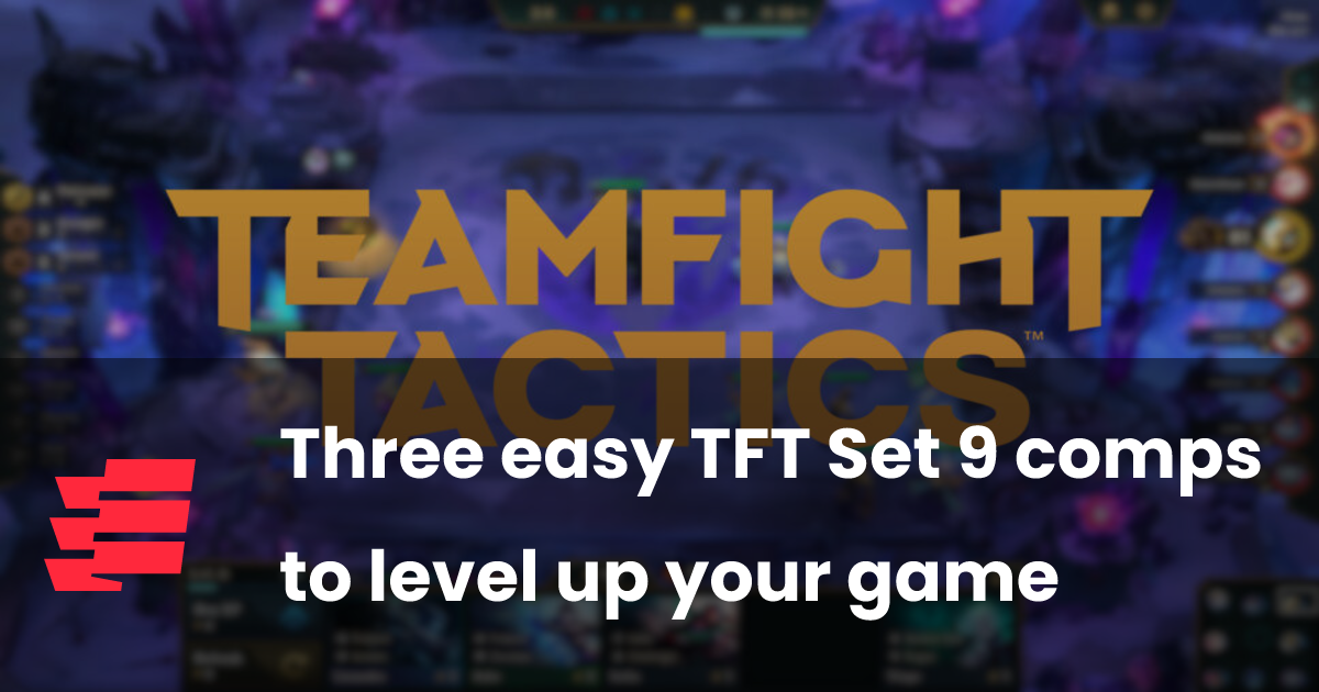 Three easy TFT Set 9 comps to level up your game | esports.gg