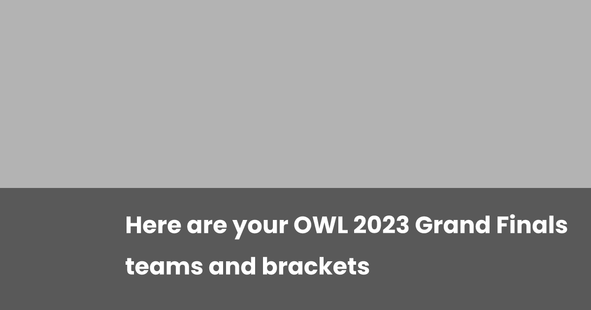 Here are your OWL 2023 Grand Finals teams and brackets | esports.gg