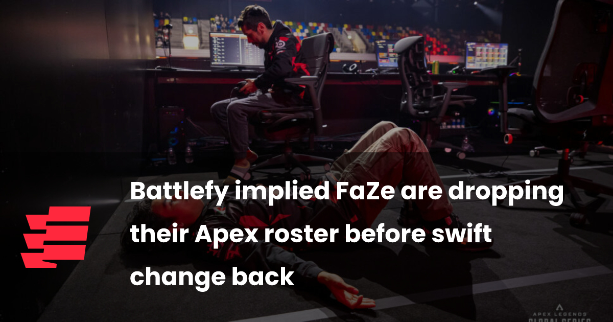 Battlefy implied FaZe are dropping their Apex roster before swift ...