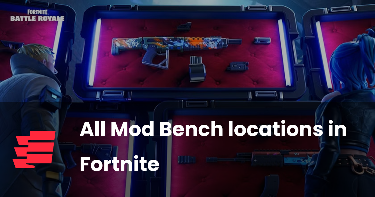 All Mod Bench locations in Fortnite | esports.gg