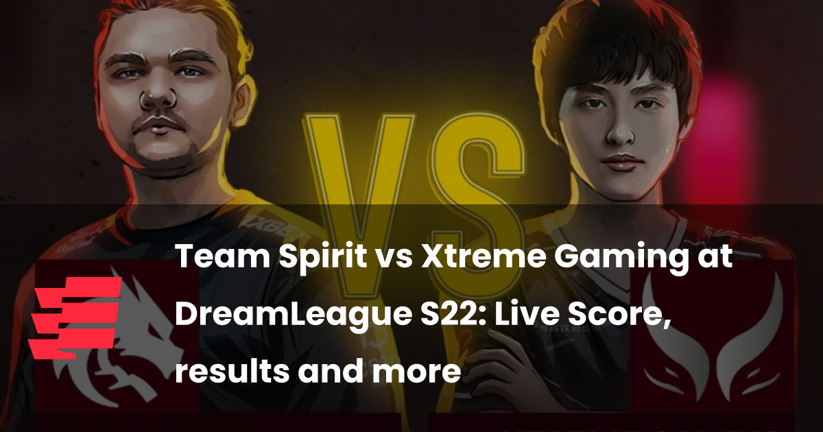Team Spirit vs Xtreme Gaming at DreamLeague S22: Live Score, results and more | esports.gg