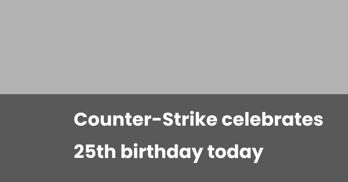 Counter-Strike celebrates 25th birthday today | esports.gg
