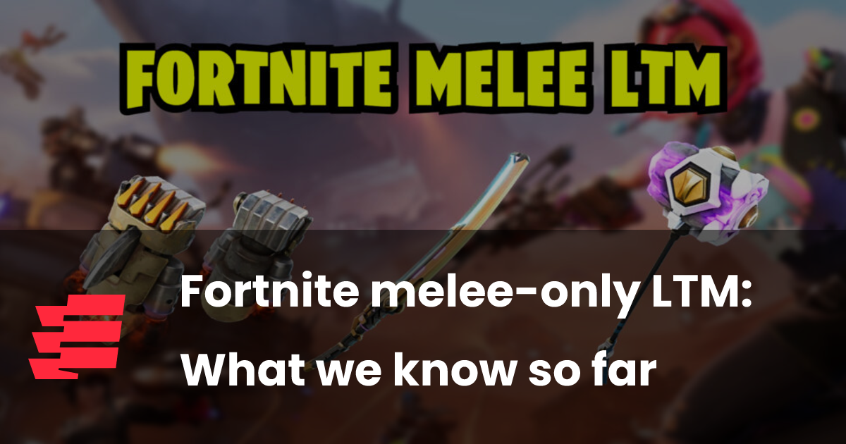 Fortnite melee-only LTM: What we know so far | esports.gg