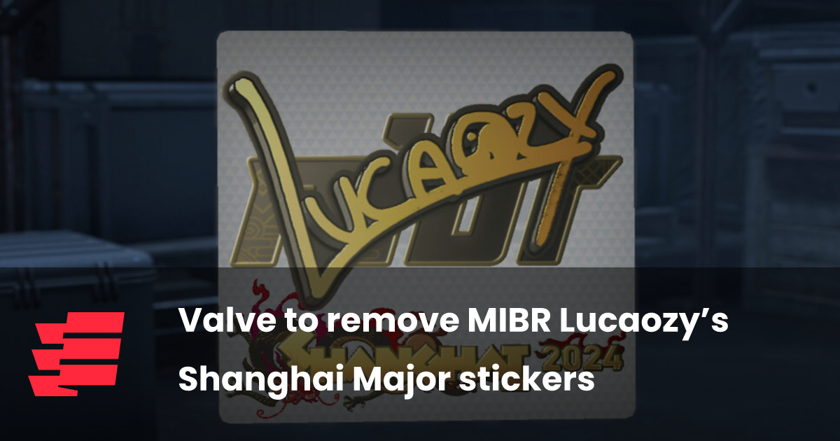Valve to remove MIBR Lucaozy’s Shanghai Major stickers | esports.gg